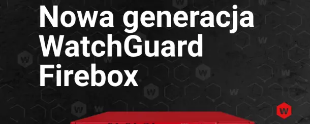 Nowa generacja serii M WatchGuard Firebox: M295, M395, M495, M595, M695
